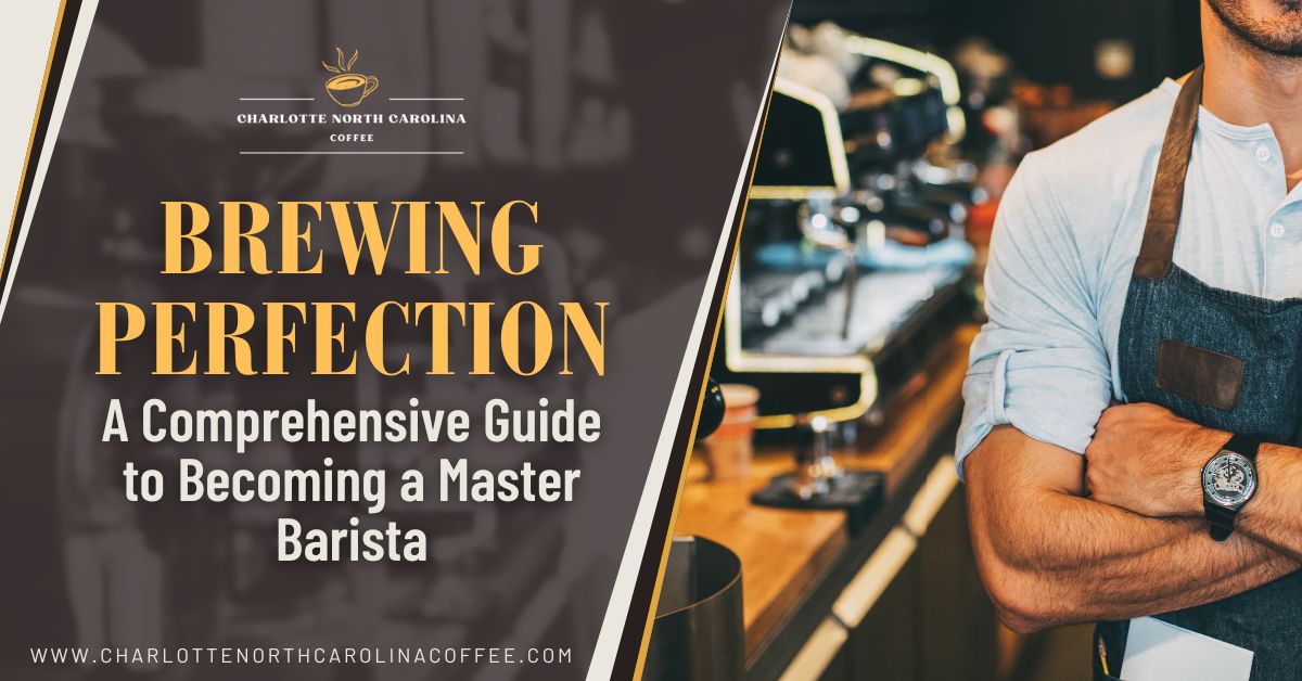 Become a Master Barista: A Comprehensive Guide